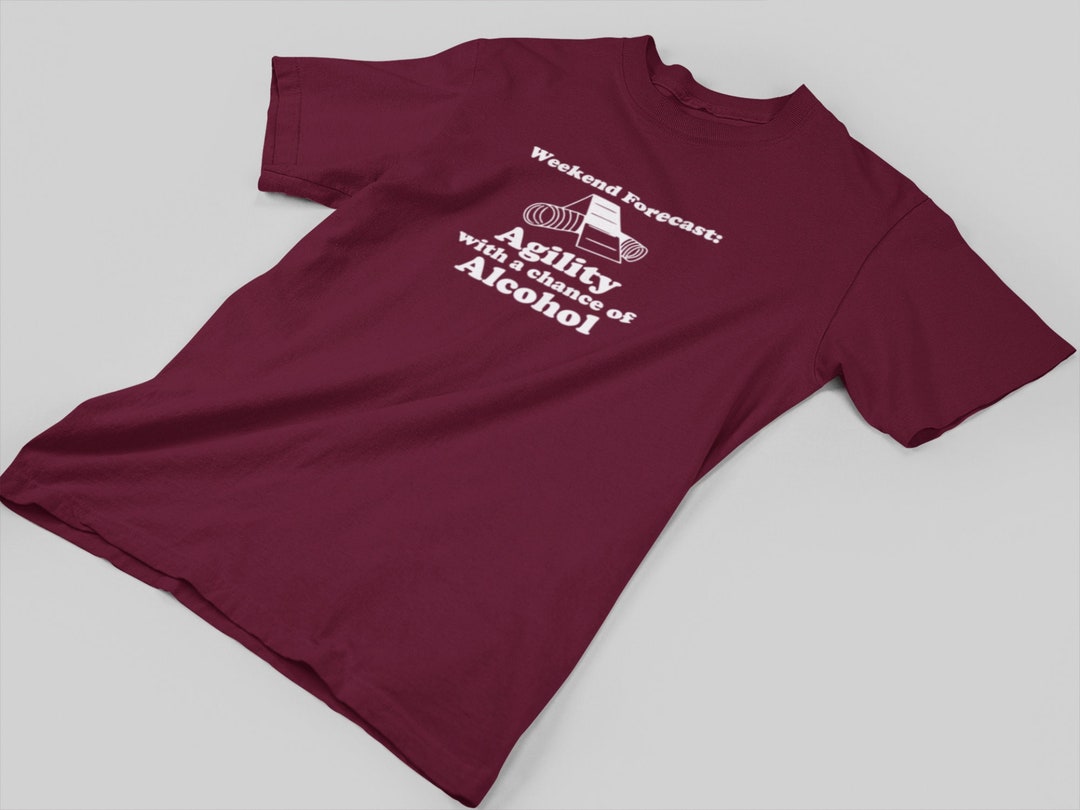 Dog Agility Weekend Forecast T-shirt, Funny Slogan, Dog Sport, Dog ...