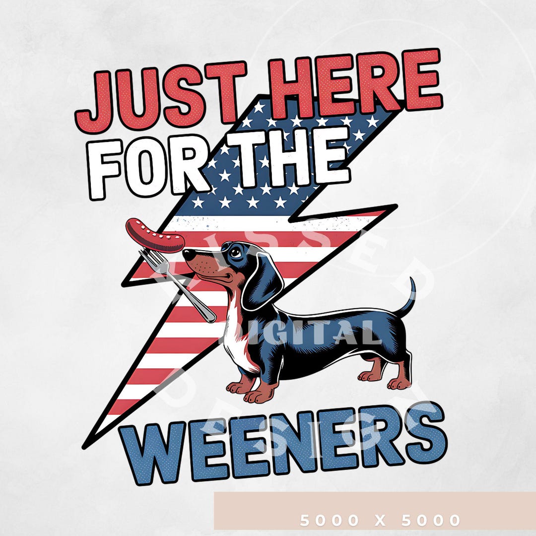 Funny 4th of July Dachshund Png, Just Here for the Weeners PNG ...