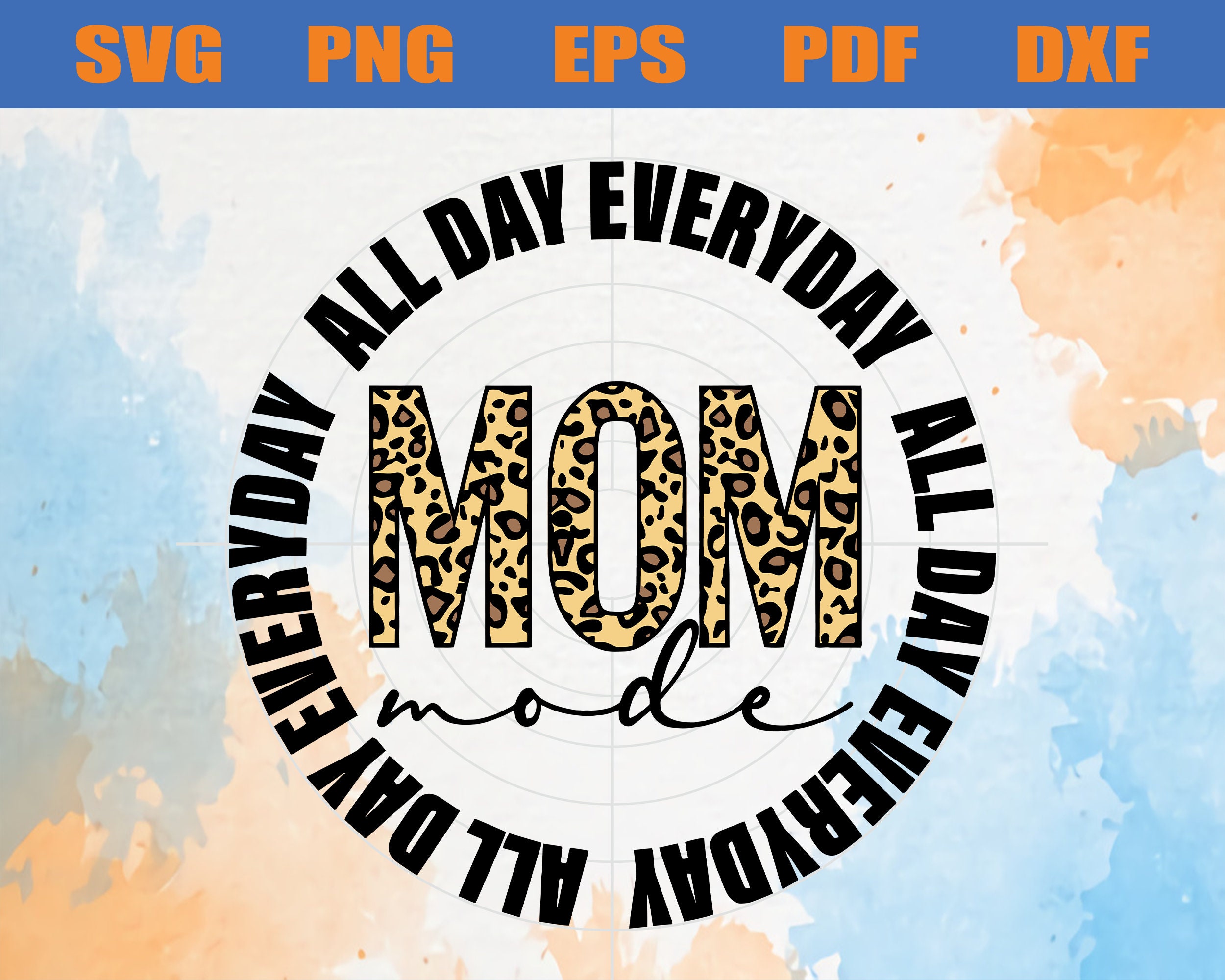 Mom Mode All Day Everyday Svg Mothers Day Svg Mom Mode Svg Etsy