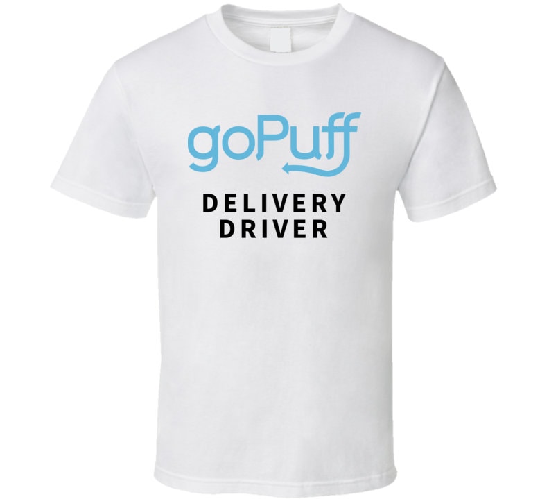 Gopuff Food Delivery Driver Service Restaurant Food Foodie Fan T Shirt ...