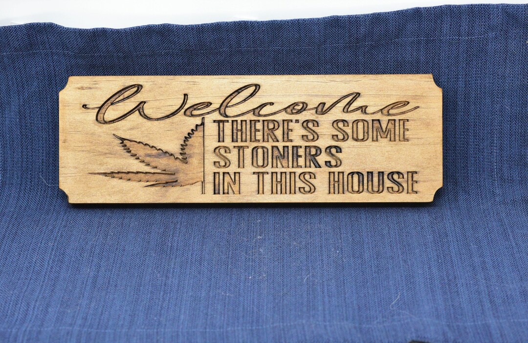 Welcome There's Some Stoners in This House Wooden Dungeon Sign, Weed ...