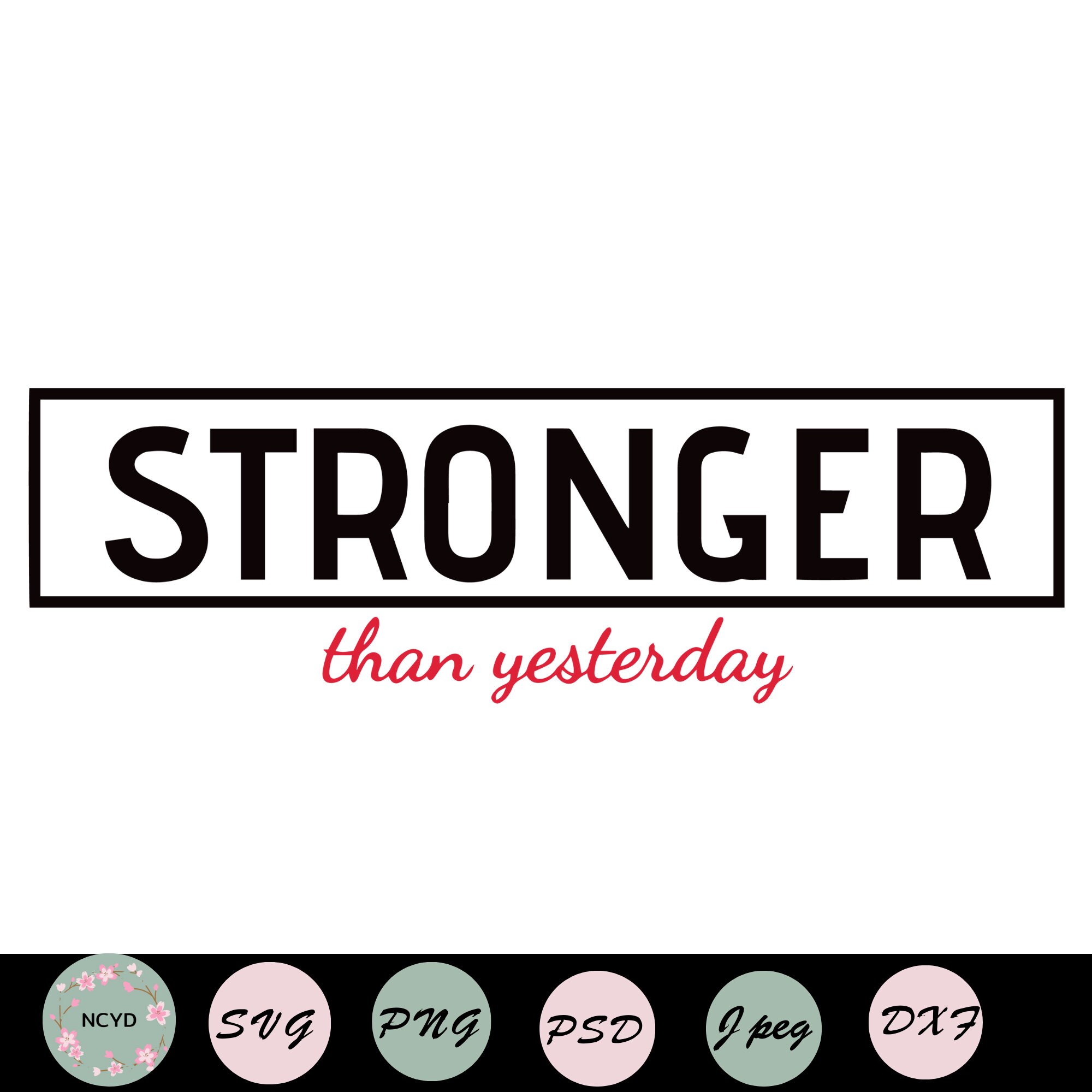 Stronger Than Yesterday Svg Png Dxf digital Downloadshirt | Etsy