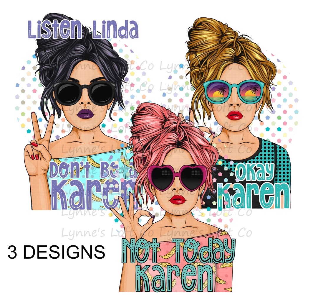 Listen Linda Dont Be a Karen, Okay Karen and Not Today Karen Digital ...