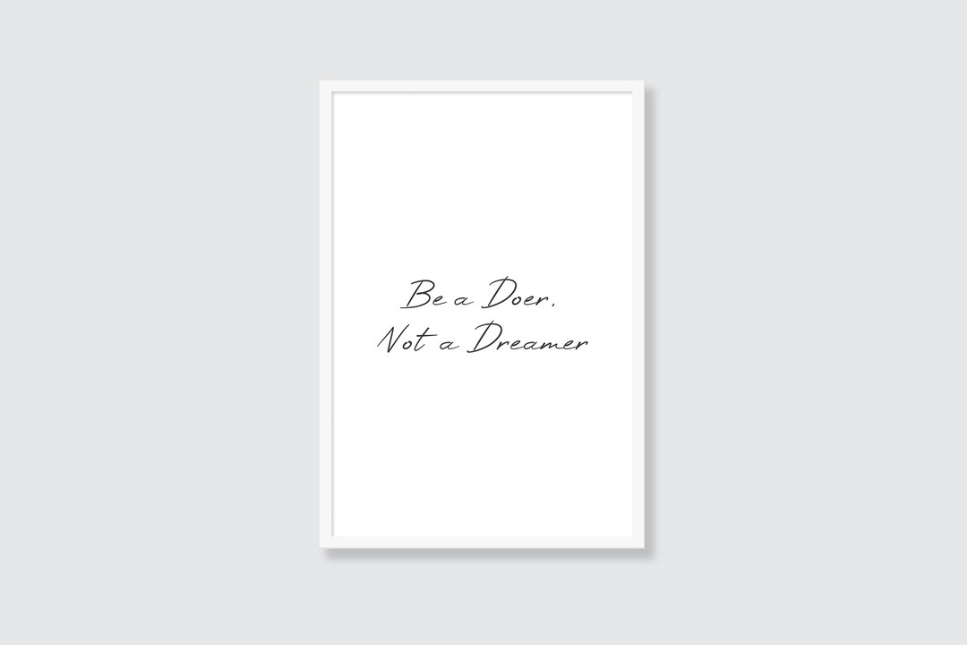 Be a Doer Not a Dreamer Print Printable Wall Art Print - Etsy