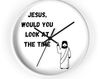 Jesus Would You Look at the Time Clock | Etsy New Zealand