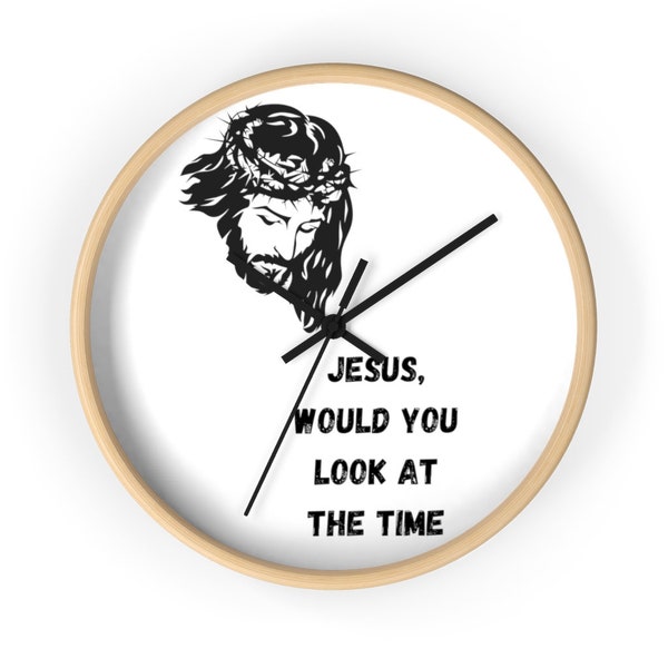 Jesus Christ Will You Look at the Time - Etsy