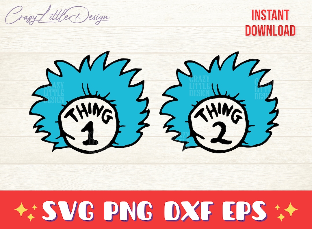 Thing One Thing Two SVG Layered - SVG PNG Cricut & Sublimation - - Etsy