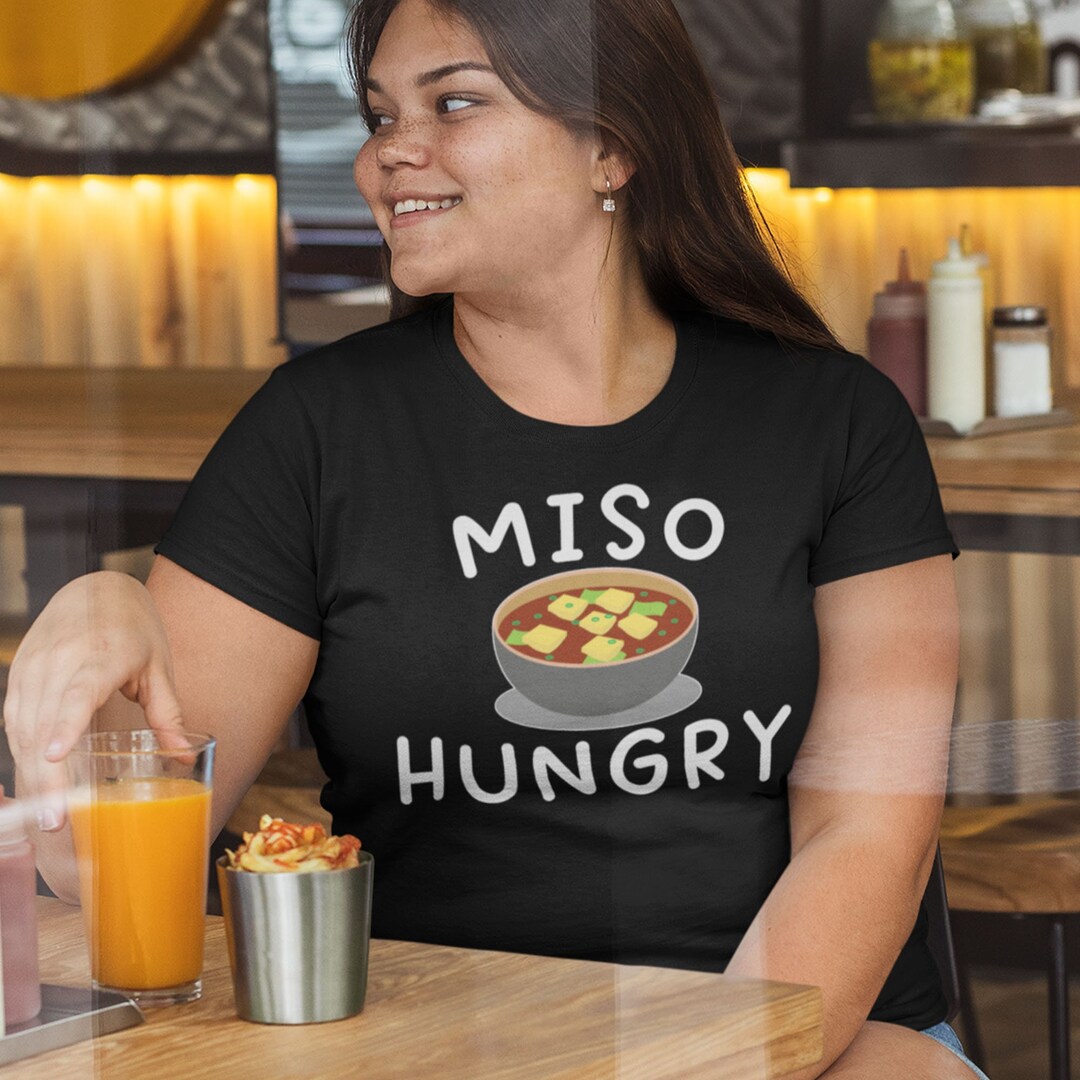 Miso Hungry Funny Miso Soup T-shirt Japanese Food Miso Soup Lover Food ...