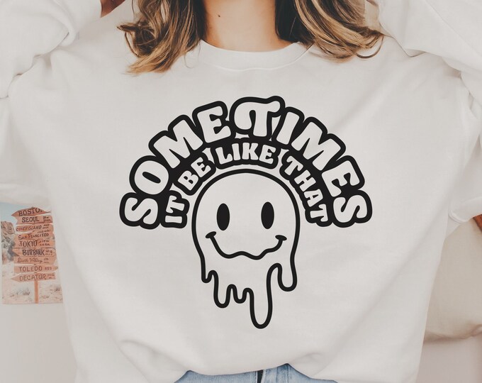 Sometimes It Be Like That SVG PNG Trendy Womens Shirt Svg - Etsy