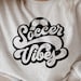 Soccer Vibes Svg, Soccer Svg, Soccer Ball Svg, Soccer Mom Shirt Svg ...