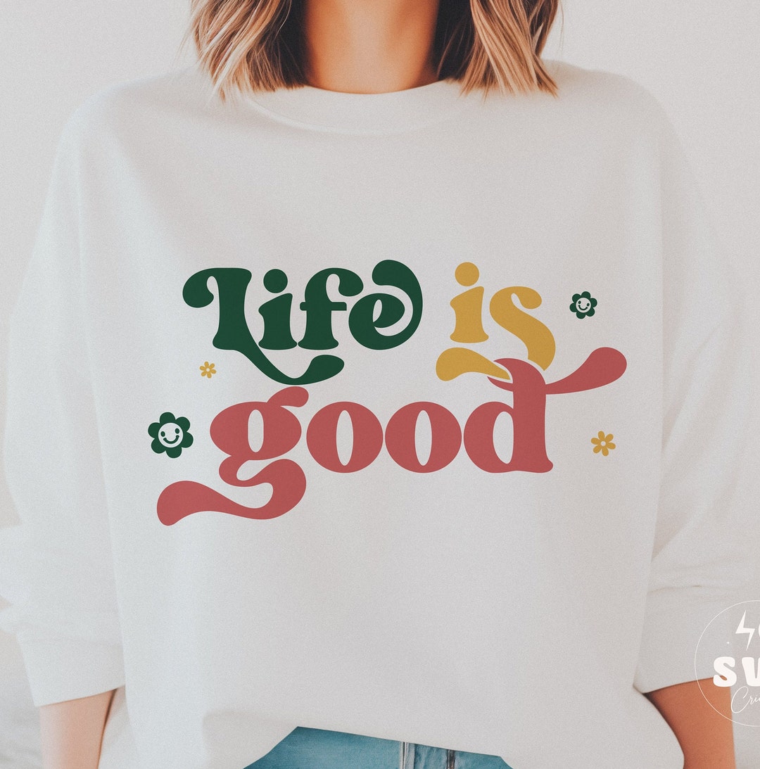 Life is Good SVG PNG, Positive Shirt Svg, Inspirational Quote Svg, Self ...