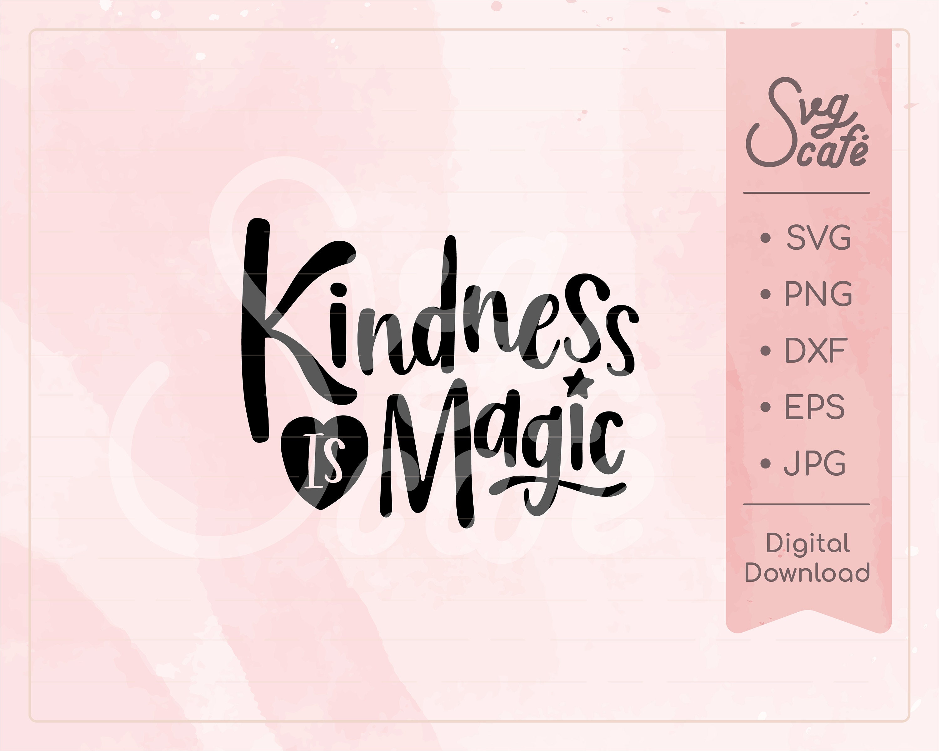 Kindness is Magic Svg,be Kind Svg, Magical Svg/ Zip File Containing Svg ...
