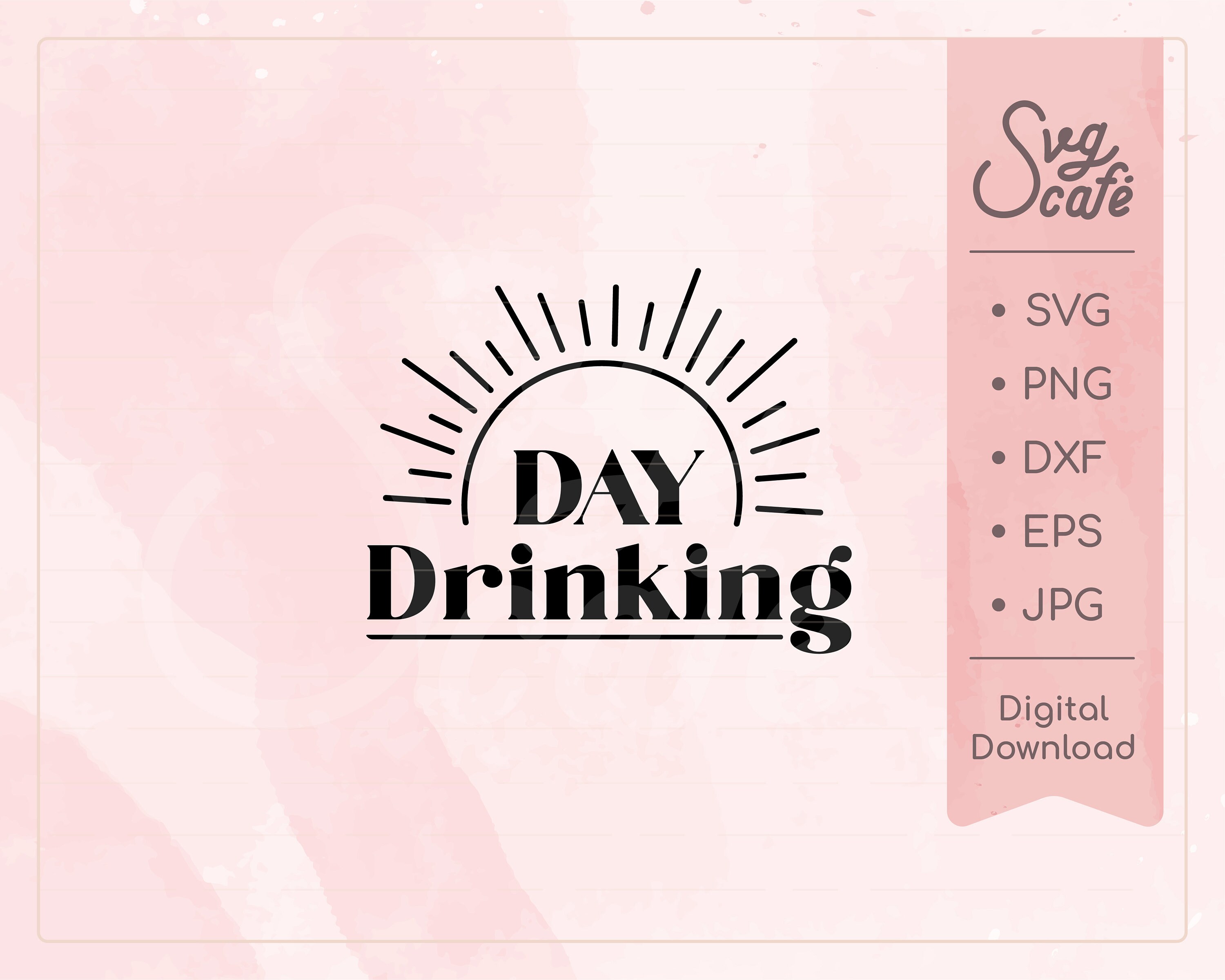Day Drinking Svg, Funny Drinking Svg, Funny Svg for Shirts / Zip File ...