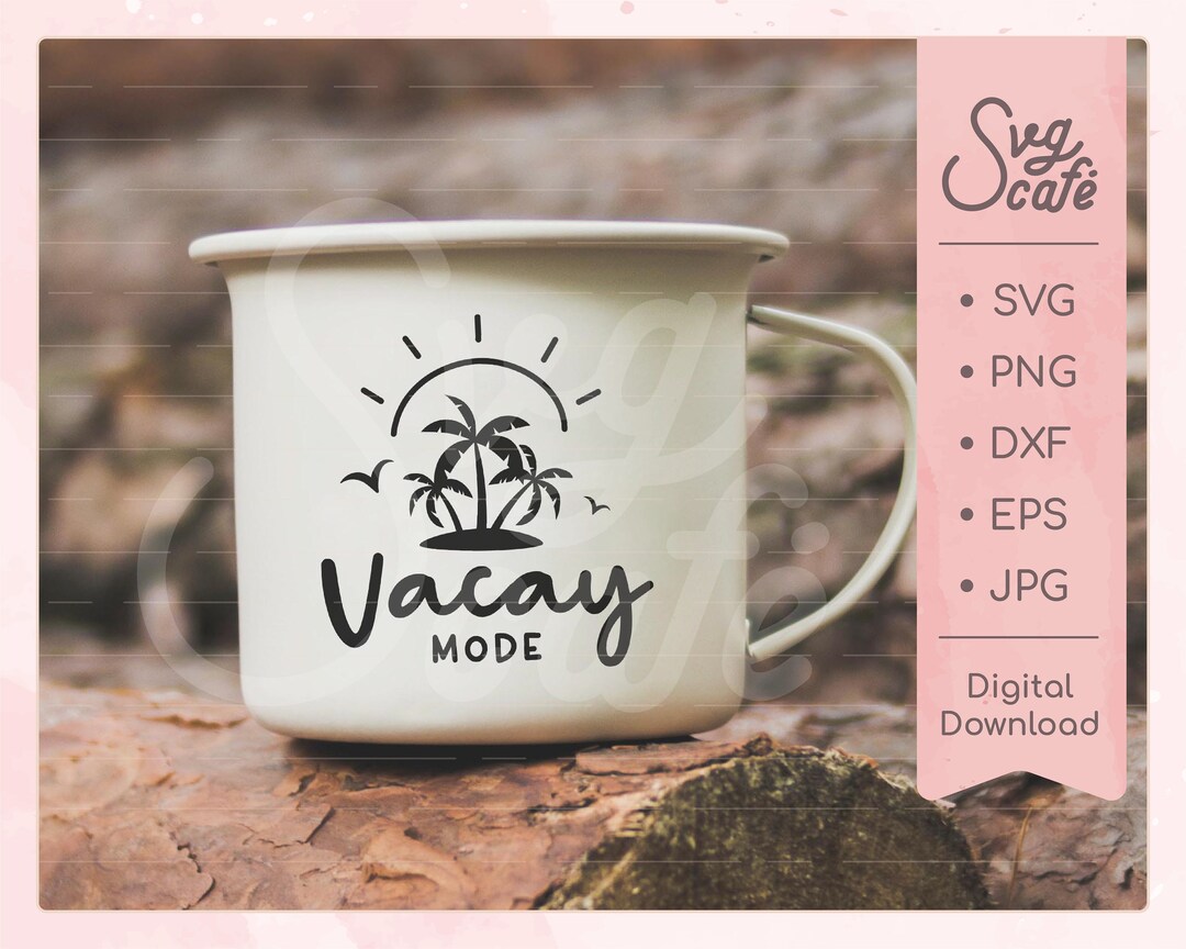 Vacay Mode Svg, Summer Svg, Vacation Svg / Zip File Containing Svg, Jpg ...