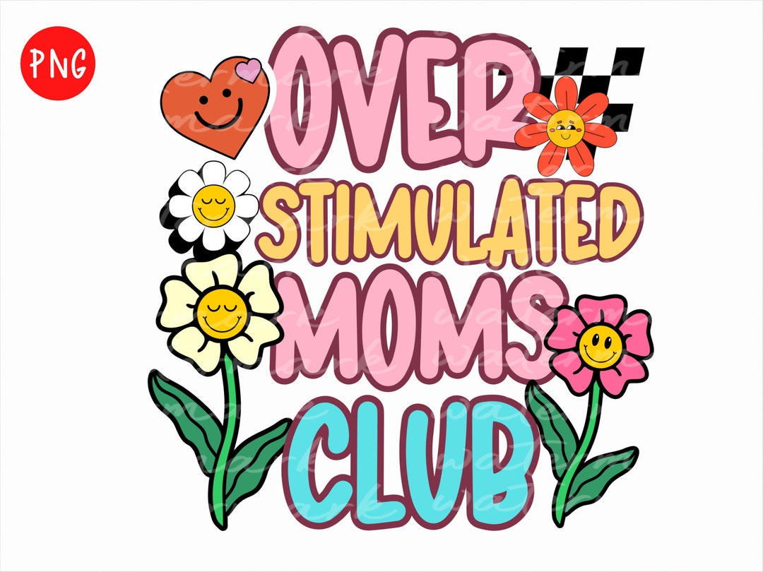 Over Stimulated Moms Club Png, Anxiety Png, Mom Life Png ...