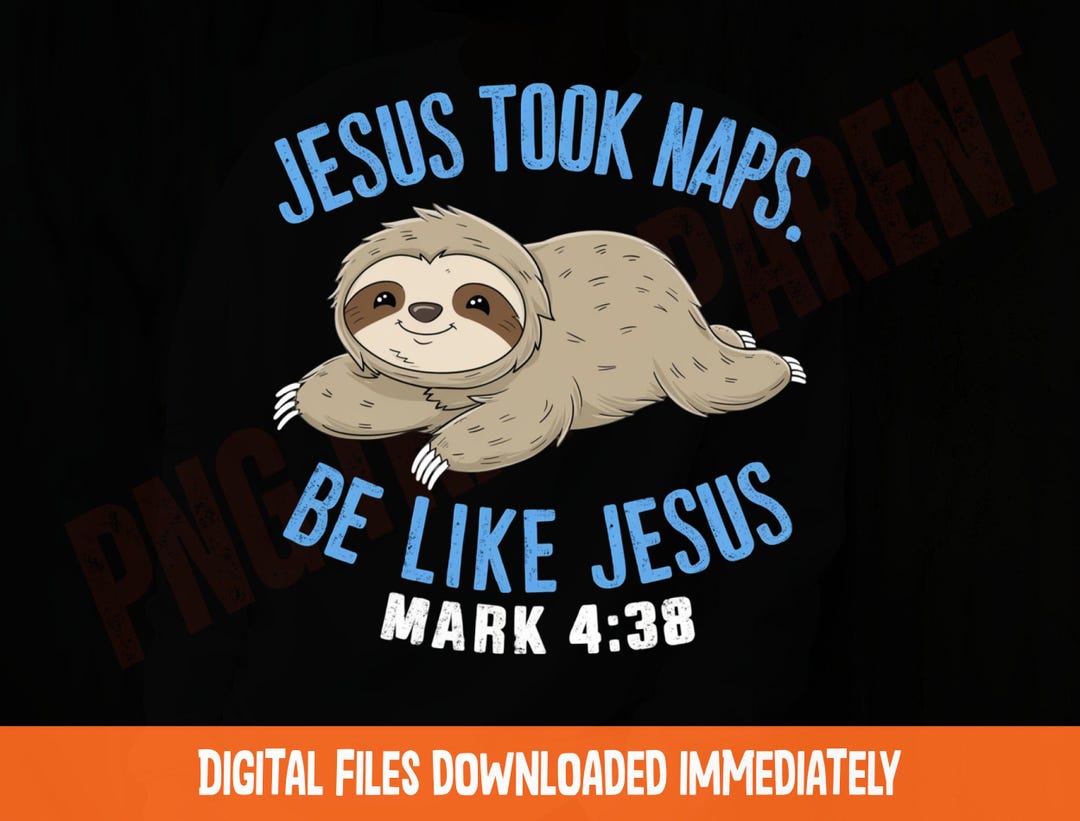 Jesus Took Naps Sloth Funny Bible Verse Png, Christian Humor Png, God ...