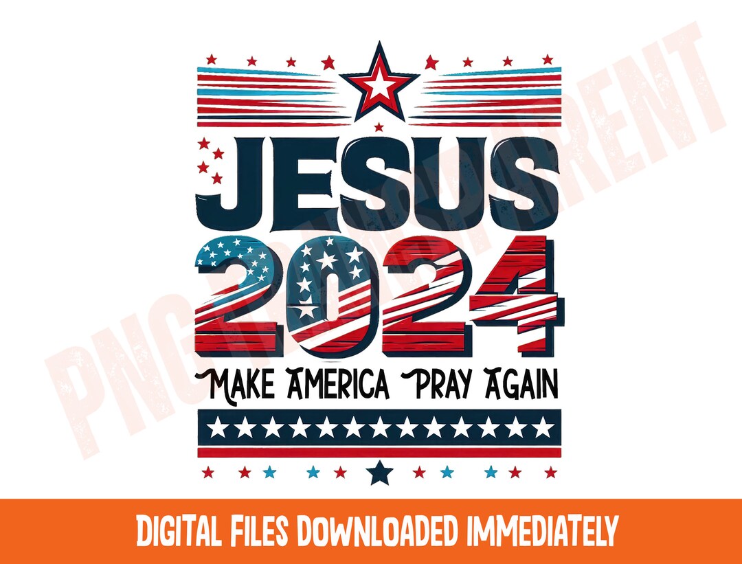 Jesus 2024 Png Election Design Png, Pray PNG, Patriotic Christian ...