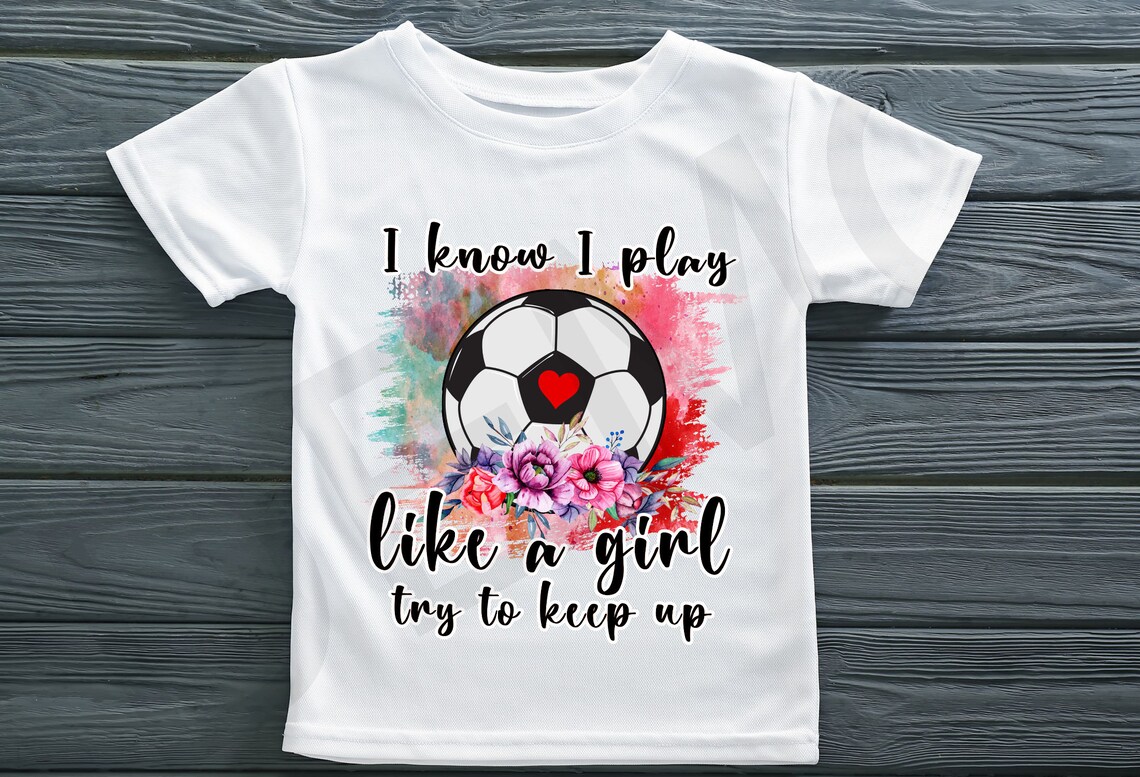 Soccer Sublimation Play Like a Girl PNG, Soccer Design Png Digital File ...