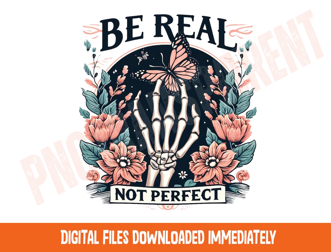 Be Real Not Perfect Png, Self Love Png, Inspirational Png, Kindness Png ...