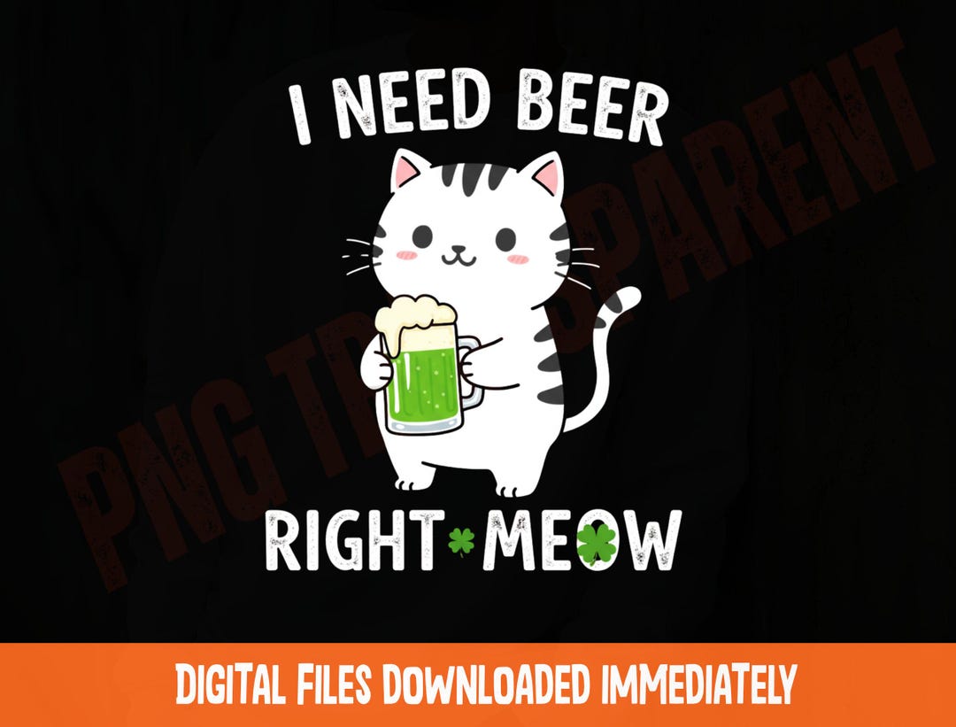 I Need Beer Cat Png File, Funny Cat Beer Png, St Patricks Cat Png ...