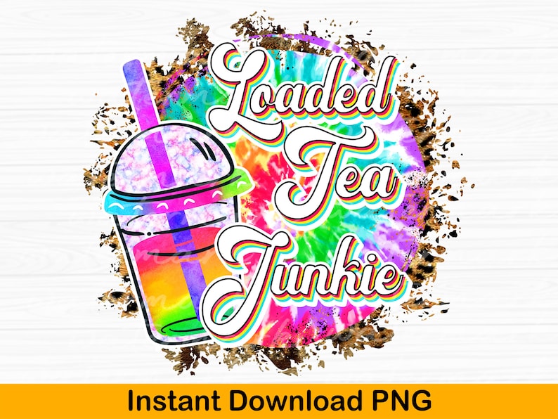 Loaded Tea Junkie Png Loaded Tea PNG Digital Download Tea - Etsy UK