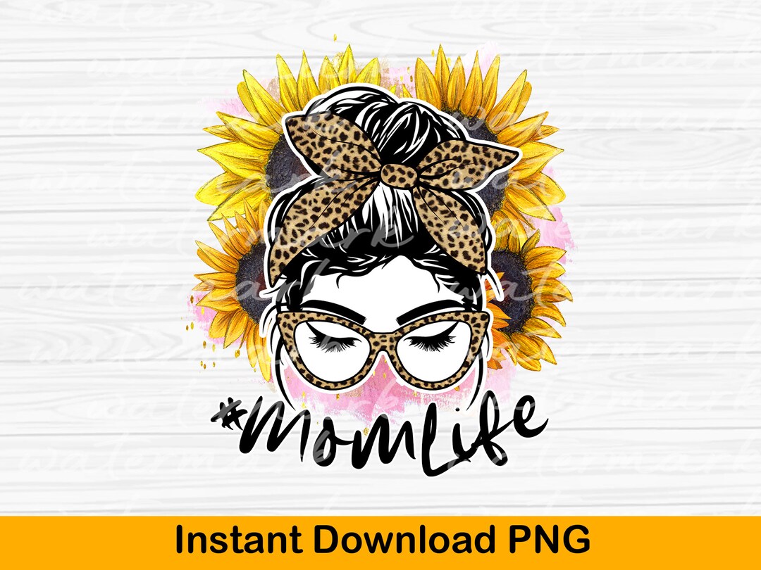 Sunflowers Mom Life Messy Bun Hair Sublimation Design Etsy