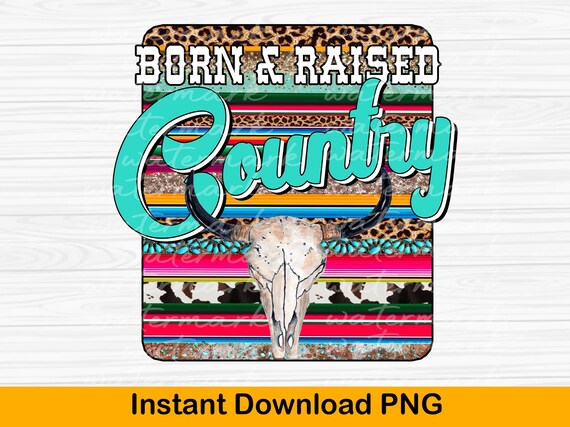 Western Png Born and Raised Country PNG Southwestern Png | Etsy