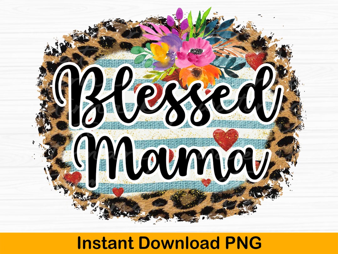 Blessed Mama Sublimation Design Printable Png Mama Png Blessed Mama