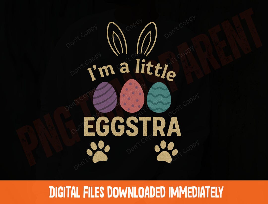 I'm A Little Eggstra PNG, Funny Easter Bunny Pun, Easter Egg Clipart ...