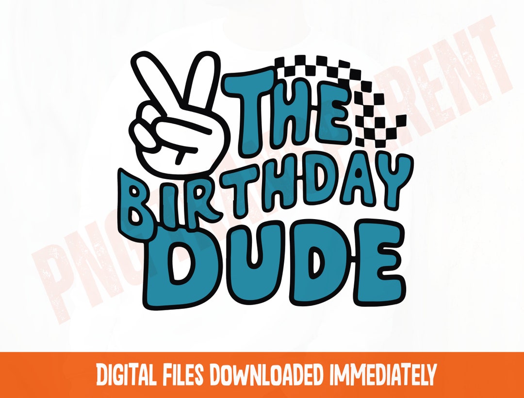 The Birthday Dude Png, Peace Sign Birthday Design, Cool Birthday Boy ...