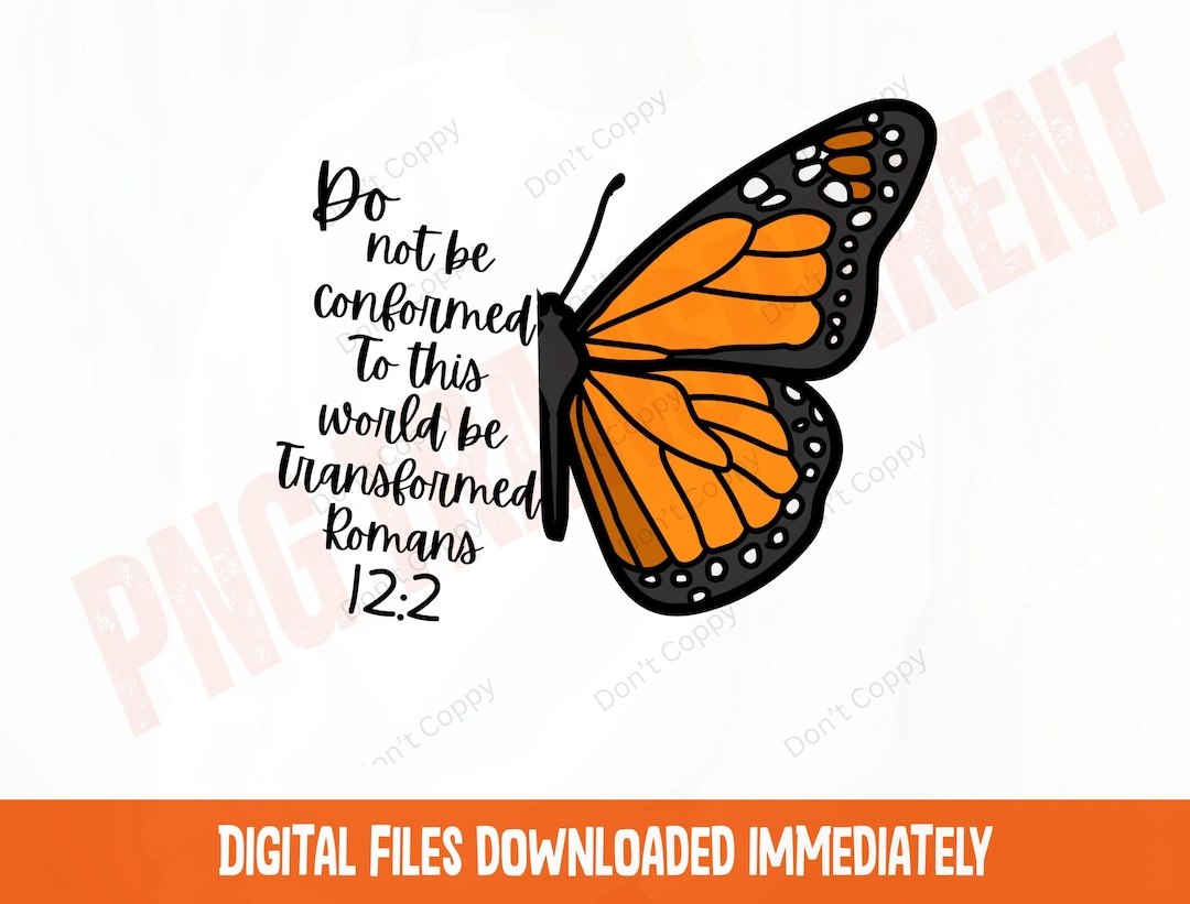 Do Not Be Conformed Butterfly Romans 12:2 Png, Christian Transformation ...