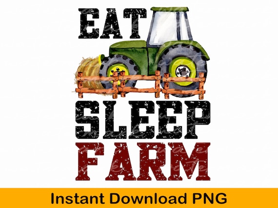 Farmer Png Eat Sleep Farm Design Farming Png Farmer Life - Etsy