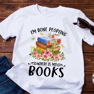 I'm Done Peopling Where is My Books Png Bookworm Png - Etsy