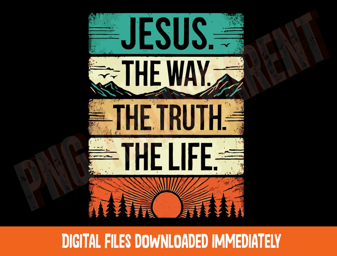 Jesus the Way Truth Life Png, Christian Png, Inspirational Jesus Png, Faith-based Sublimation ...