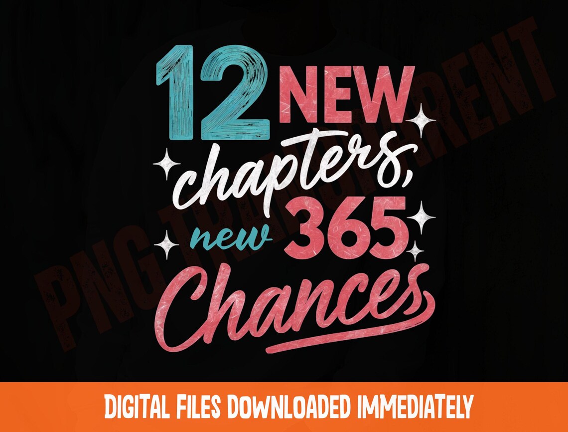 Happy New Year Png, 12 New Chapters 365 New Chances Sublimation, Simple ...