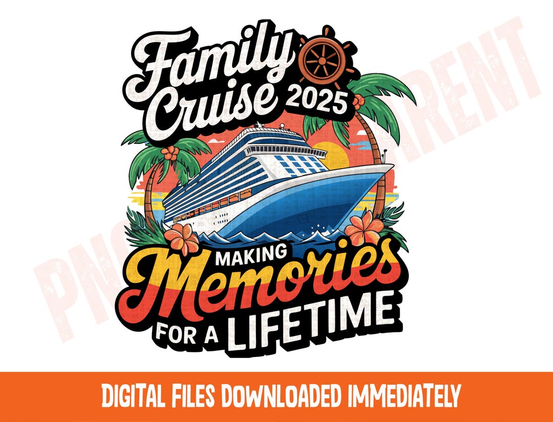 Family Cruise 2025 Png, Making Memories Sublimation, Cruise Vacation ...