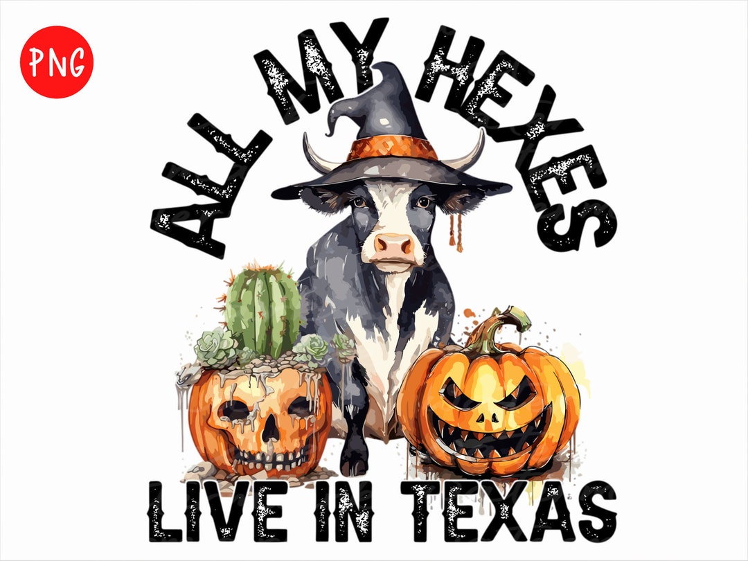 All My Hexes Live in Texas Western Witch Halloween Png, Texas Png ...