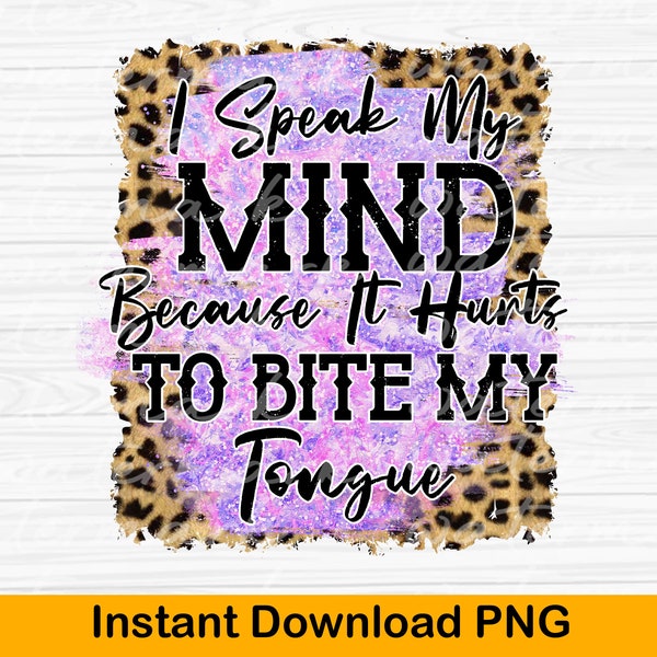 I Speak My Mind Because It Hurts to Bite My Tongue Png - Etsy