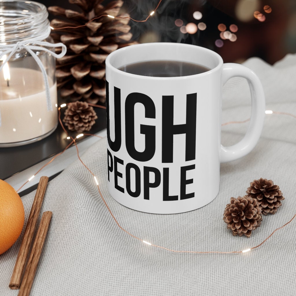 Ugh People Ceramic Mug 11oz Antisocial Introvert Funny Mug Funny Coffee ...