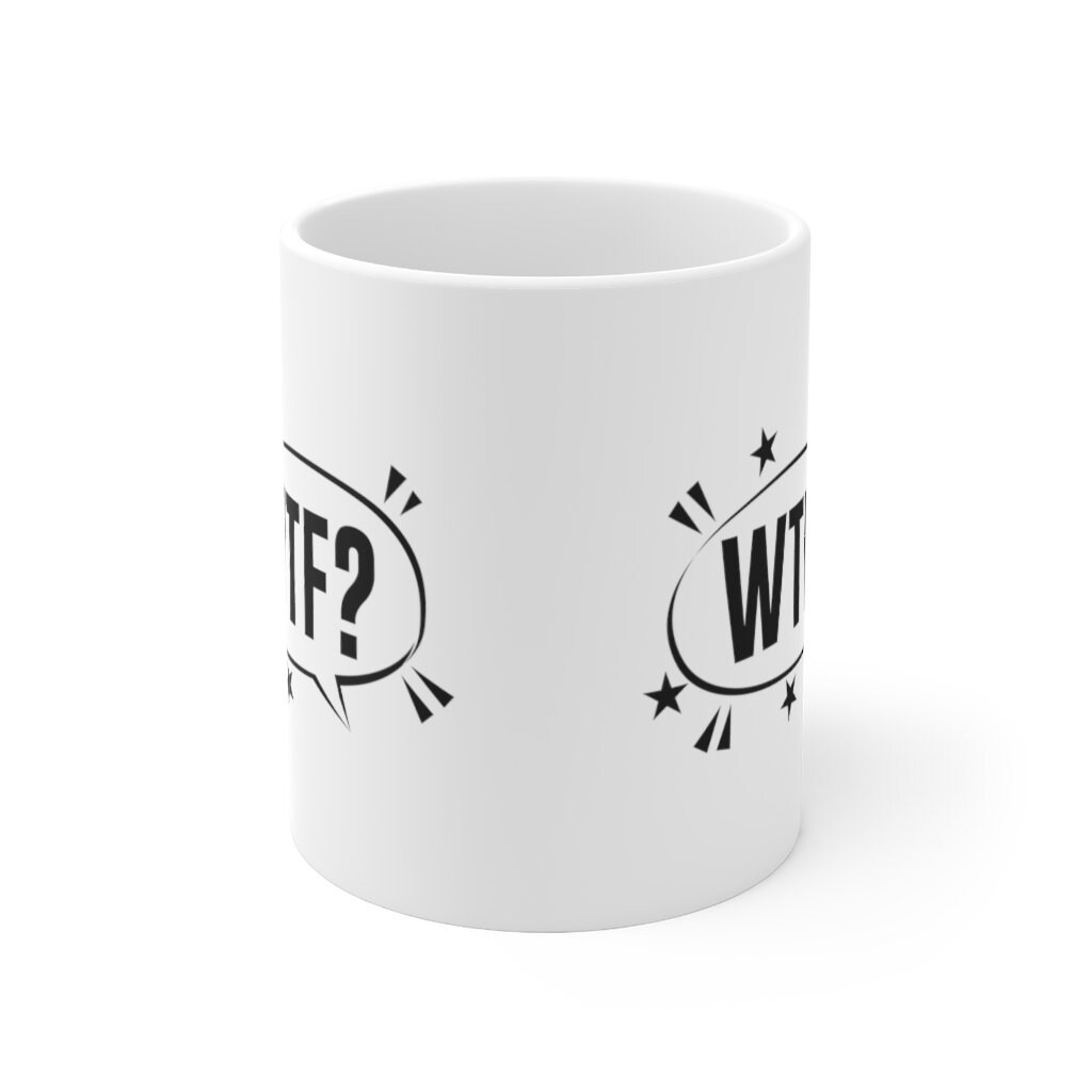 WTF Ceramic Mug 11oz Funny Mug Funny Coffee Mug Funny Office Mug ...