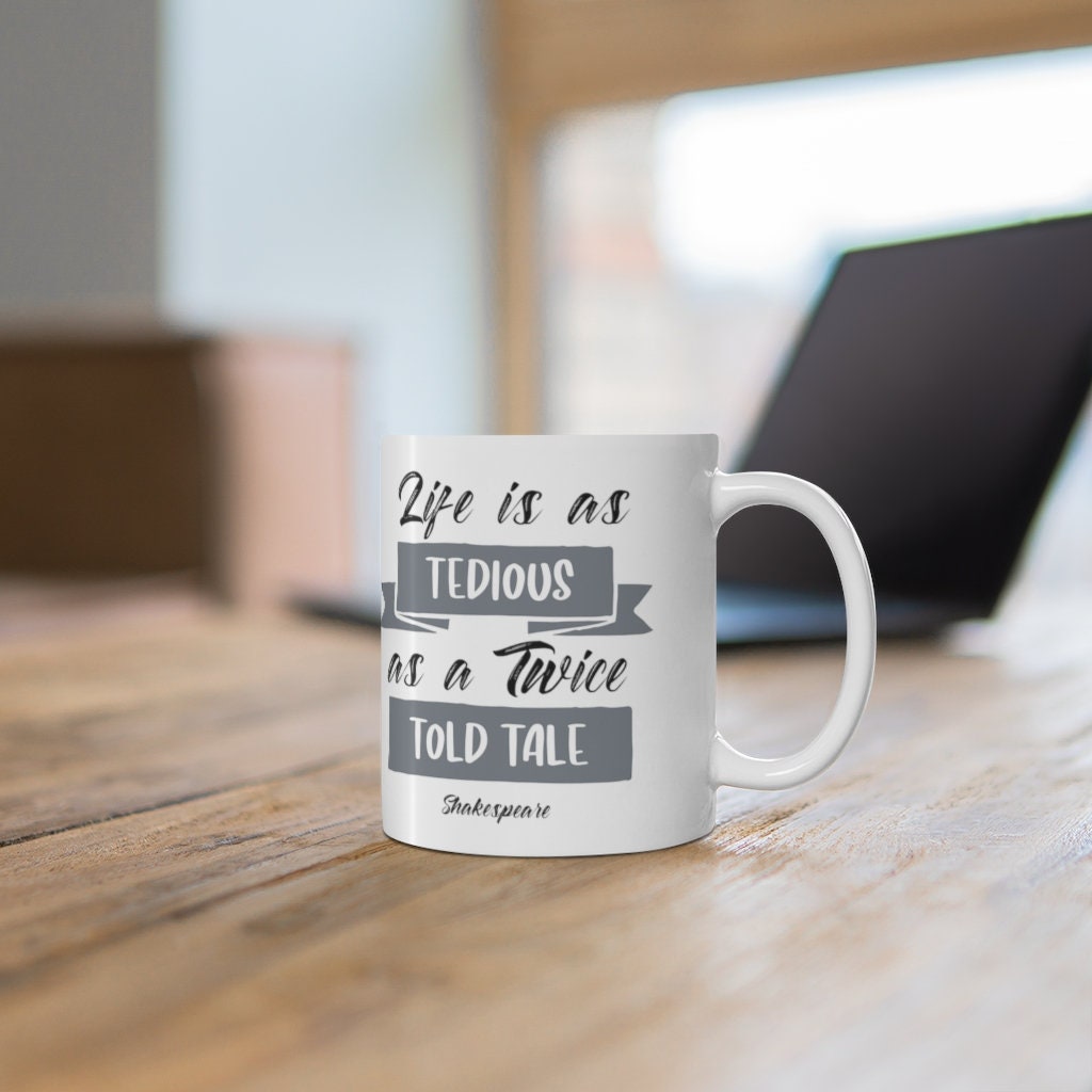Life is as Tedious as a Twice Told Tale Shakespeare Ceramic - Etsy