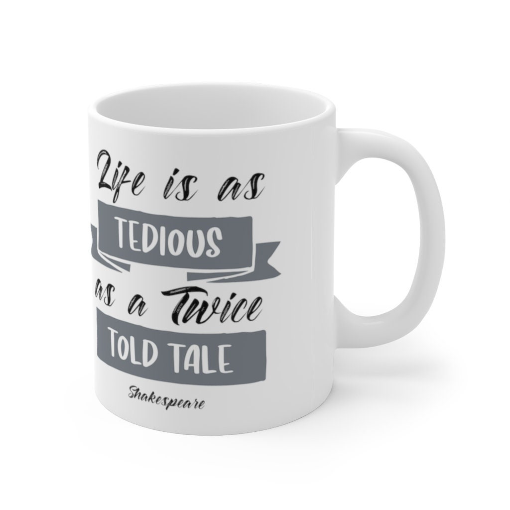 Life is as Tedious as a Twice Told Tale Shakespeare Ceramic - Etsy
