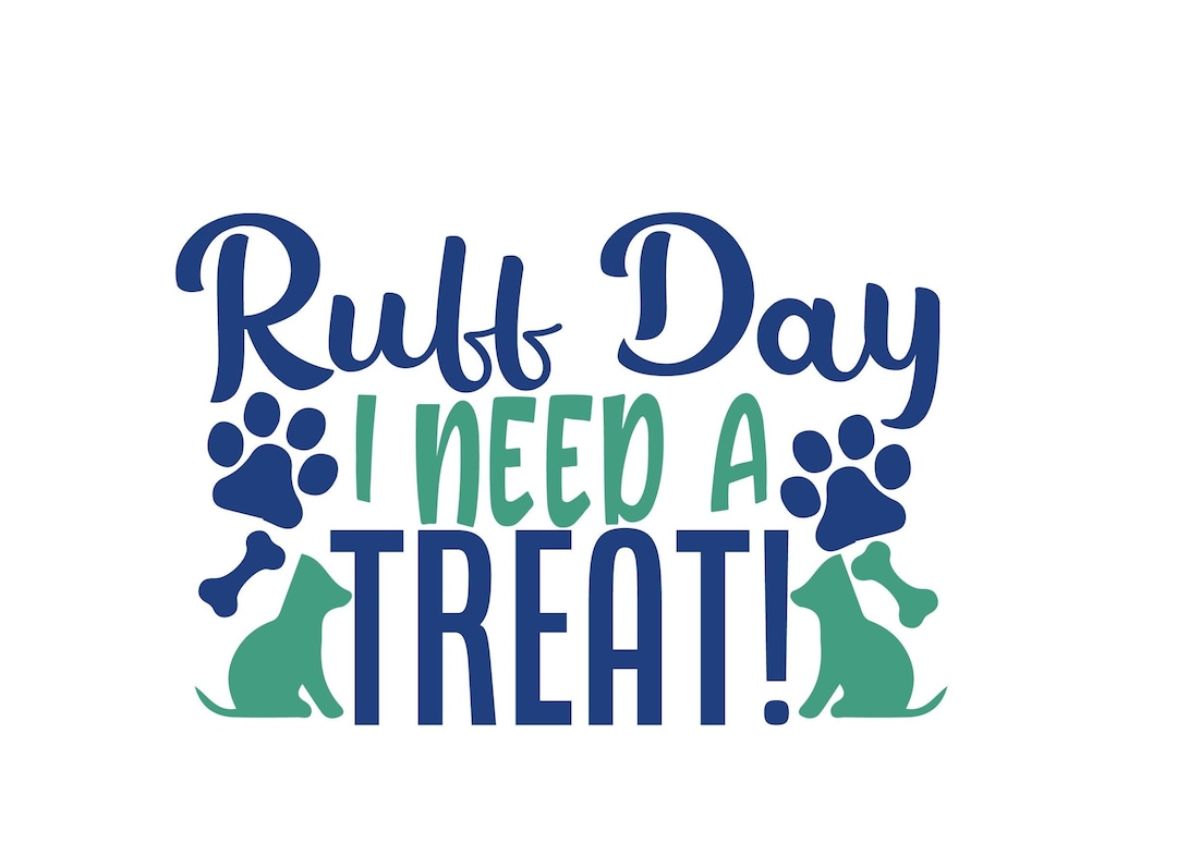 Ruff Day I Need A Treat, Cute Funny Dog Animal Quote, Dog Treat Wall ...