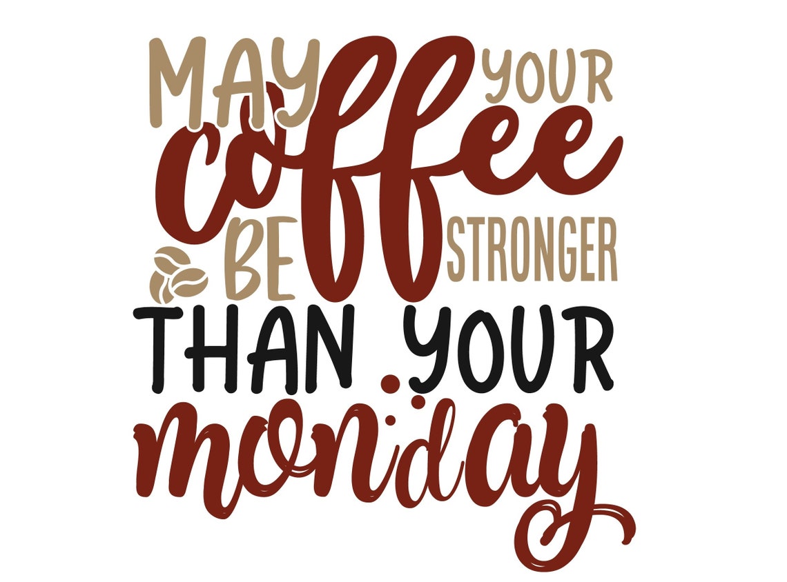 May Your Coffee Be Stronger Monday SVG Your Coffee svg Be svg | Etsy
