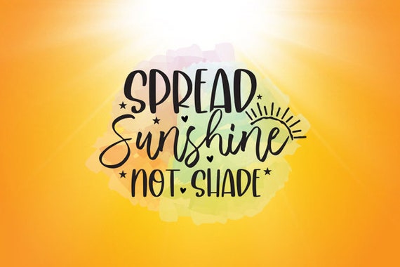 Spread Sunshine Not Shade Svg Spread Sunshine Positive - Etsy