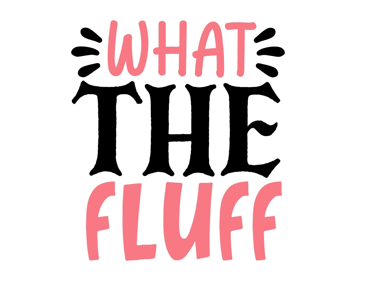 What The Fluff SVG Fluff off I do what I want svg dxf eps png | Etsy