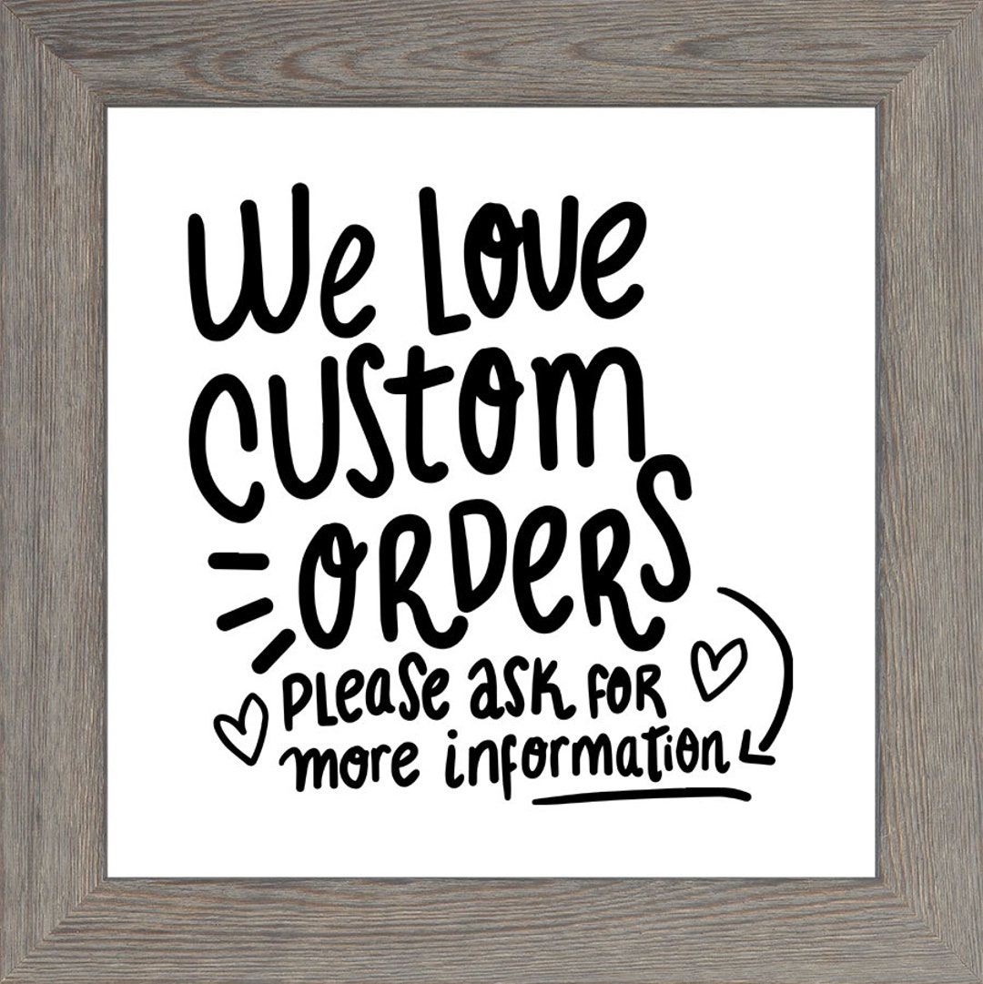 We Love Custom Orders Please Ask for More Information Svg - Etsy New ...
