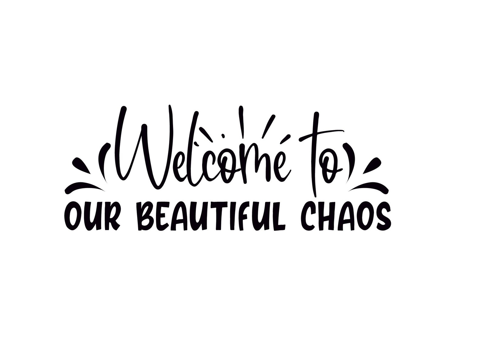 Welcome To Our Beautiful Chaos Svg Welcome Svg Farmhouse Sign Etsy