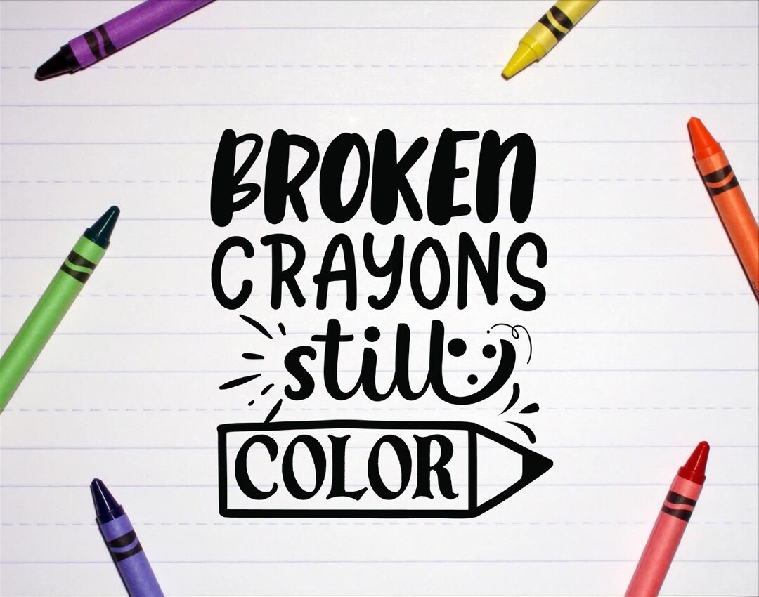 Broken Crayons Still Color, Inspirational Quote, Wall Sign, Tshirt ...