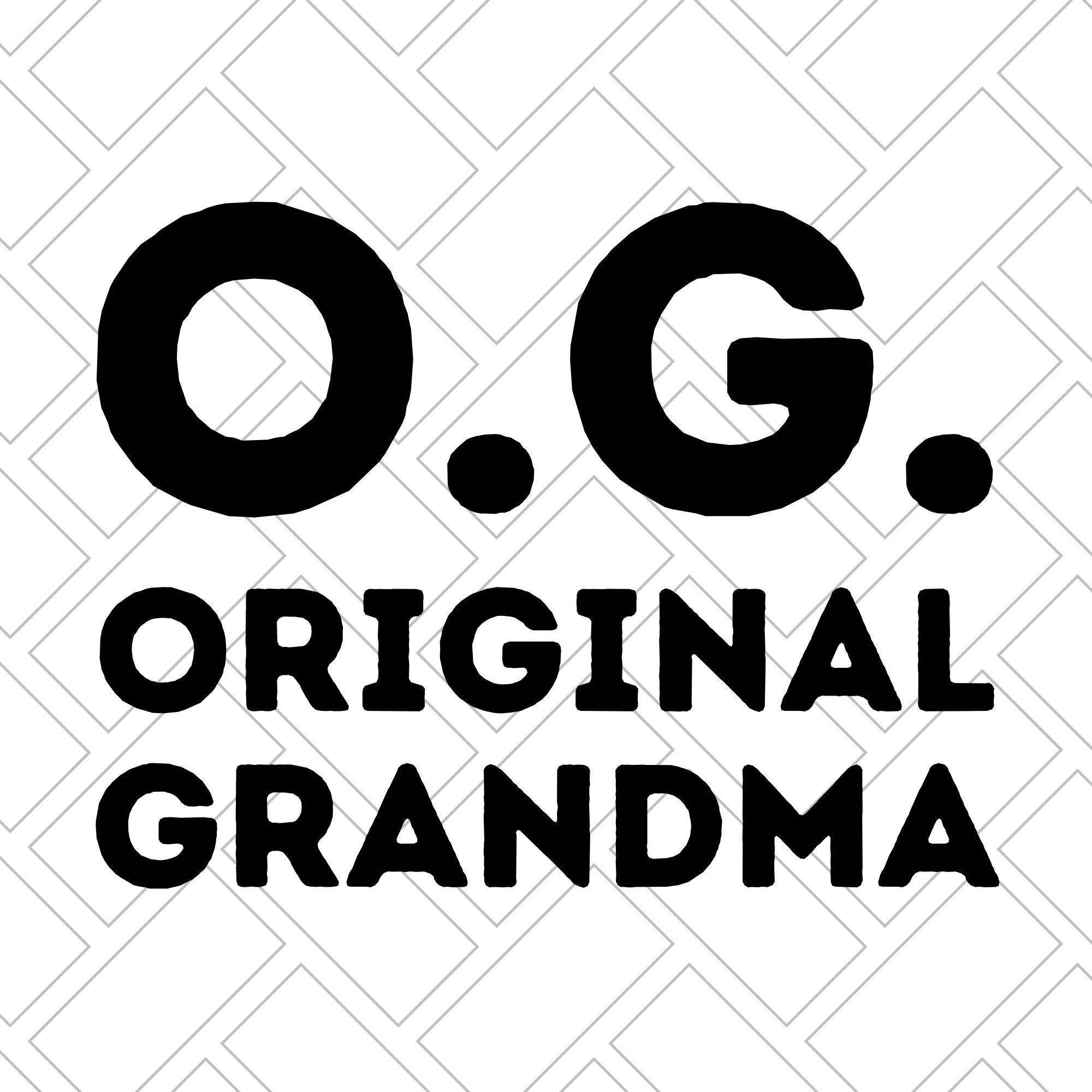 NEW OG Original Grandma SVG for Cricut or Silhouette Funny Grandma T ...